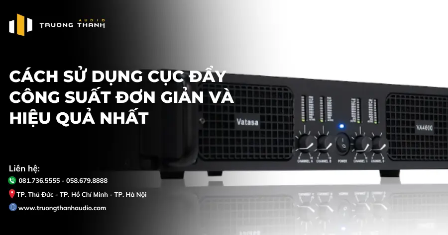 Cách Sử Dụng Cục Đẩy Công Suất Đơn Giản Và Hiệu Quả Nhất - Trường Thành ...
