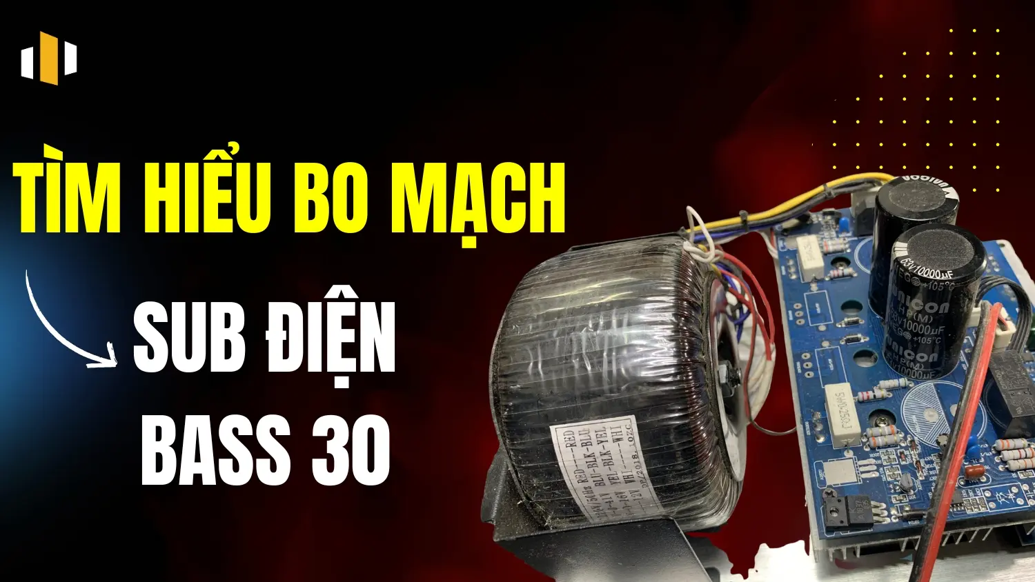 Mạch Loa Sub Điện Bass 30 Là Gì? Hướng Dẫn Cách Chọn Và Lắp Đặt Mạch ...