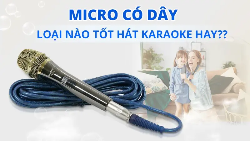 Micro có dây loại nào tốt nhất hiện nay 2025