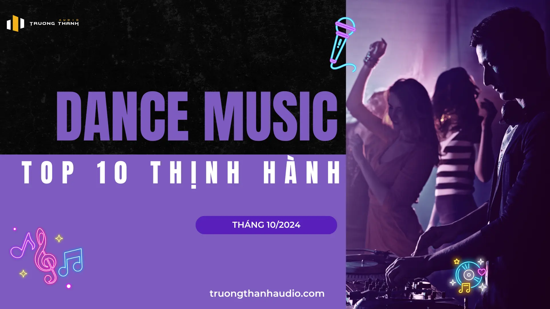 Top 10 Nhạc Dance Hay Nhất Việt Nam Tháng 10/2024 - Trường Thành Audio